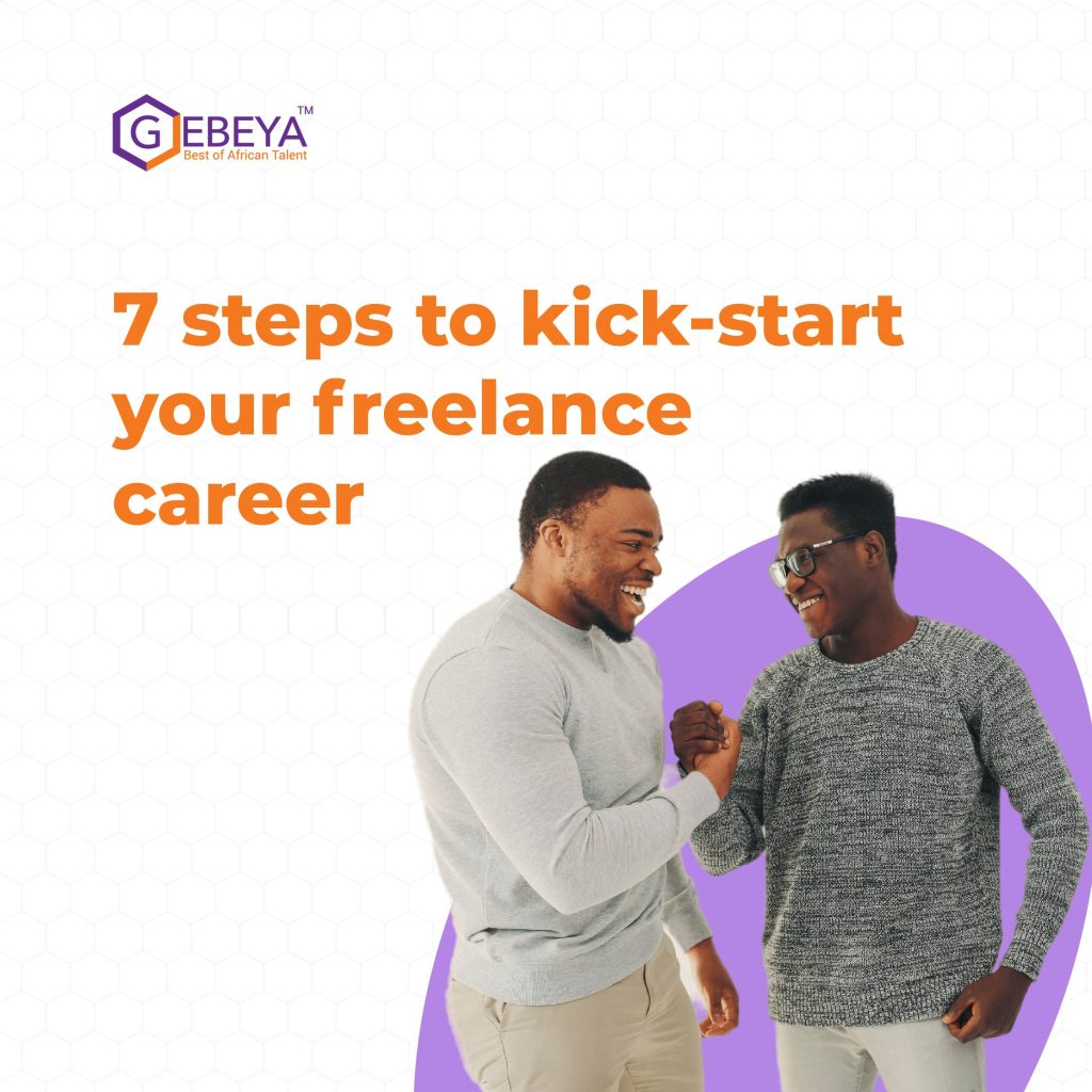 7 Steps to Kick-start Your Freelance Career - Gebeya